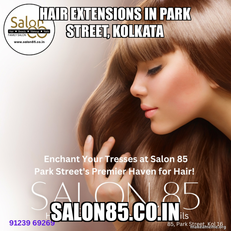 Hair Extensions in Park Street, Kolkata salon85.co.in Meme Generator