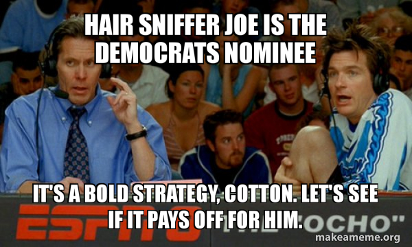 Hair sniffer Joe is the Democrats nominee It's a bold strategy, Cotton ...