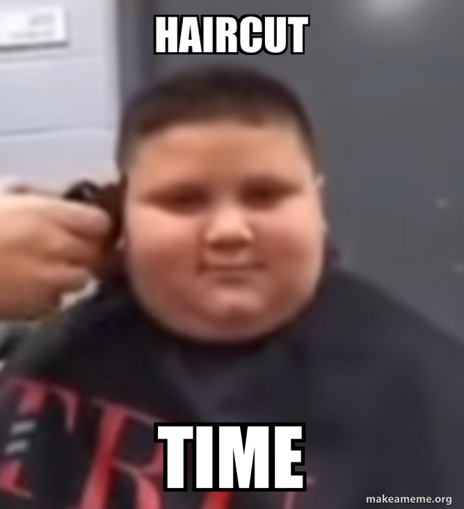 Haircut Time Meme Generator
