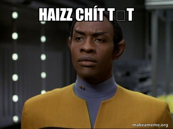 HAIZZ CHÍT TỊT - Skeptical Vulcan Meme Generator