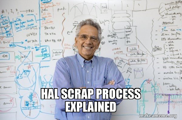 hal scrap process explained - Good Guy Professor Meme Generator