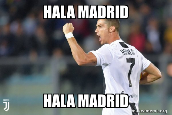 HALA MADRID HALA MADRID - Cristiano Ronaldo Meme Generator
