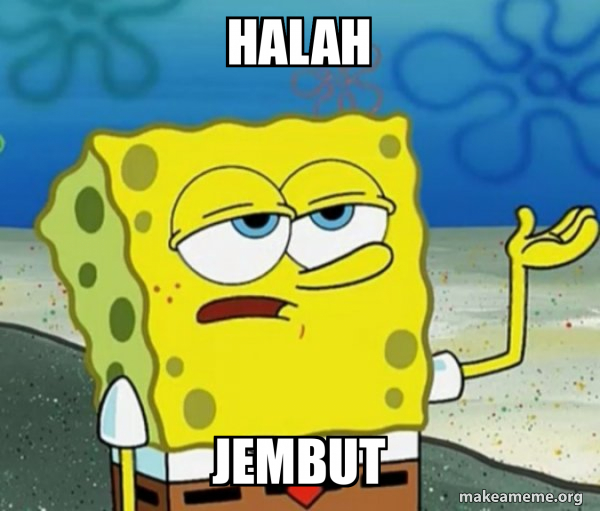 Halah Jembut - Tough SpongeBob Meme Generator