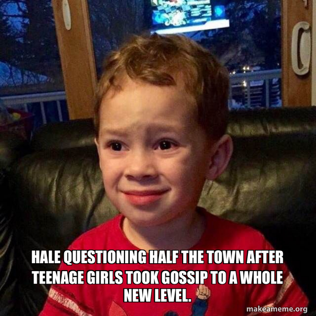 Hale questioning half the town after teenage girls took gossip to a ...