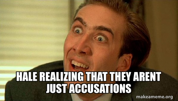 Hale realizing that they arent just accusations - Sarcastic Nicholas ...