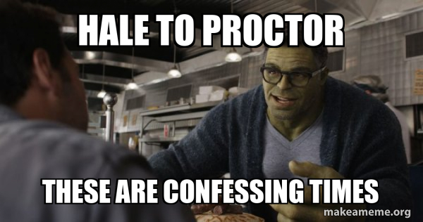 Hale to Proctor These are confessing times - Hulk - These are Confusing ...