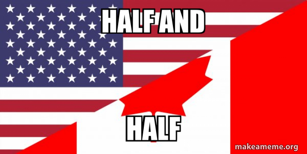 Half and half - USA vs Canada Meme Generator