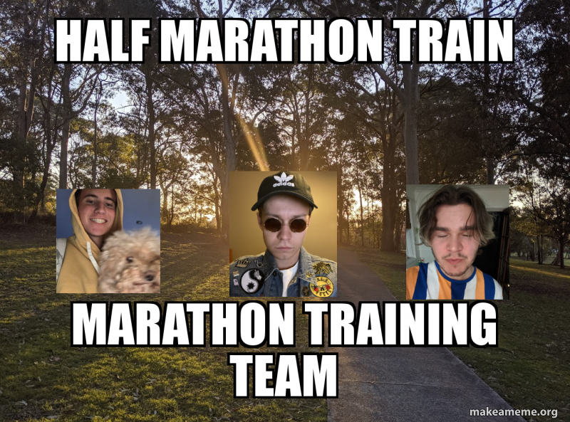 half marathon train marathon training team Meme Generator