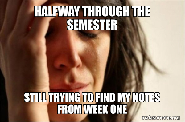Halfway through the semester Still trying to find my notes from week ...