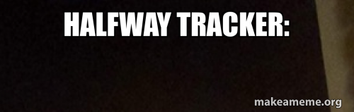 halfway tracker: Meme Generator