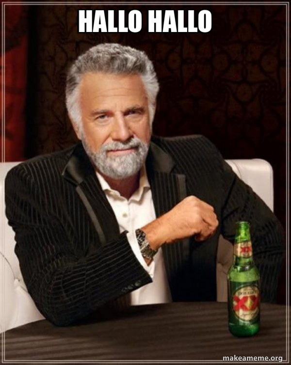 hallo hallo - The Most Interesting Man in the World Meme Generator