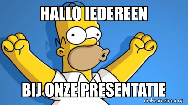HALLO IEDEREEN BIJ ONZE PRESENTATIE - Happy Homer Meme Generator