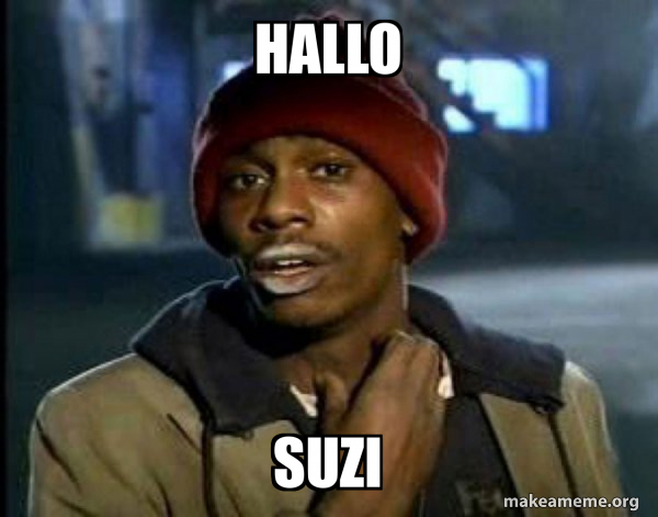 Hallo Suzi - Dave Chappelle Junkie Y'all Got Anymore of Meme Generator