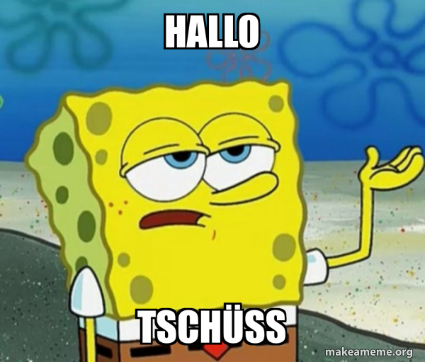 hallo tschüss - Tough SpongeBob Meme Generator