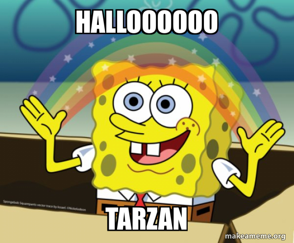 halloooooo tarzan - Rainbow SpongeBob Meme Generator