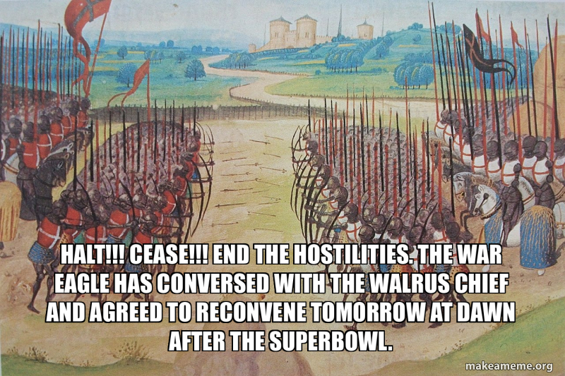 HALT!!! CEASE!!! END THE HOSTILITIES. THE WAR EAGLE HAS CONVERSED WITH ...