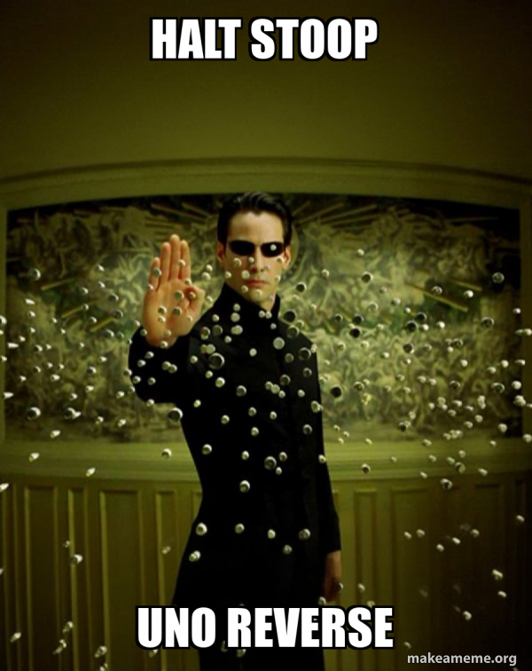 Halt stoop Uno Reverse - Neo Stopping Bullets Meme Generator