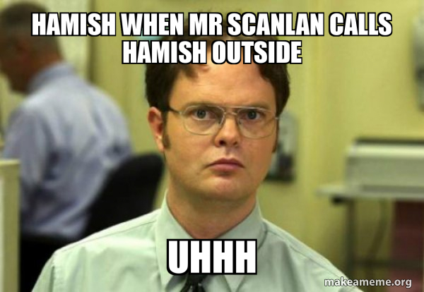 hamish when mr scanlan calls hamish outside uhhh - Schrute Facts ...