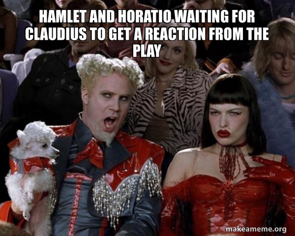 Hamlet and Horatio waiting for Claudius to get a reaction from the play ...