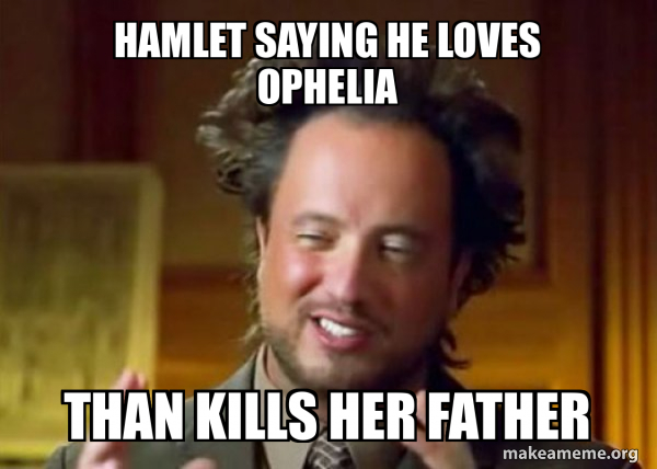 Hamlet saying he loves Ophelia than kills her father - Ancient Aliens ...