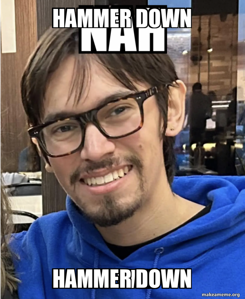 Hammer down Hammer down Meme Generator