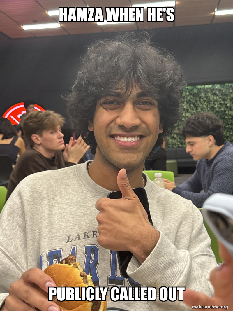 Hamza when he's publicly called out Meme Generator