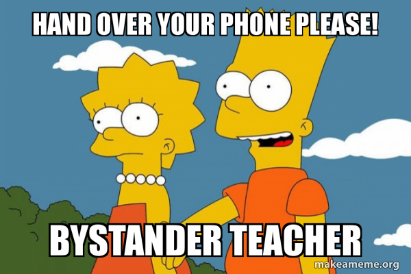 Hand over your phone please! Bystander Teacher - Bart and Lisa Chat ...