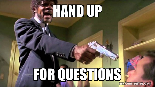 hand up for questions - Samuel L. Jackson Say What Meme Generator