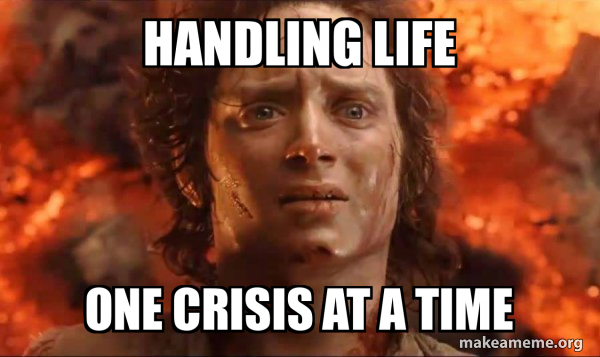 Handling life One crisis at a time - Frodo it's over it's done Meme ...
