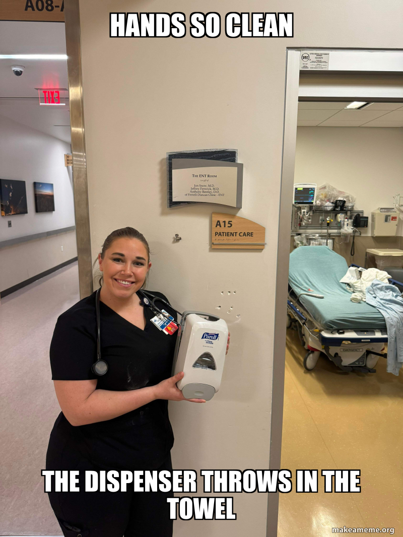 hands so clean The dispenser throws in the towel Meme Generator