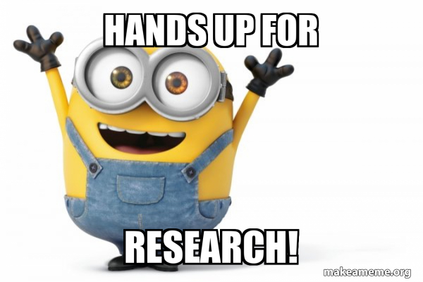 Hands up for Research! - Happy Minion Meme Generator