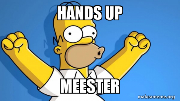 hands up meester - Happy Homer Meme Generator