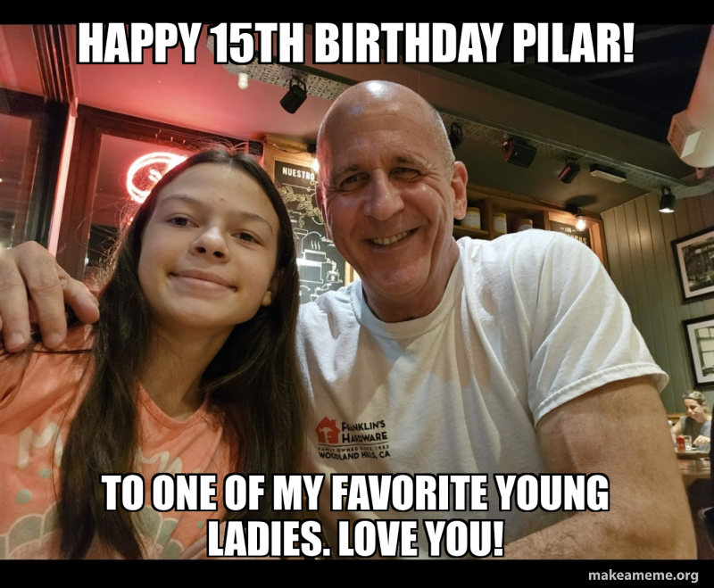 Happy 15th birthday Pilar! To one of my favorite young ladies. Love you ...