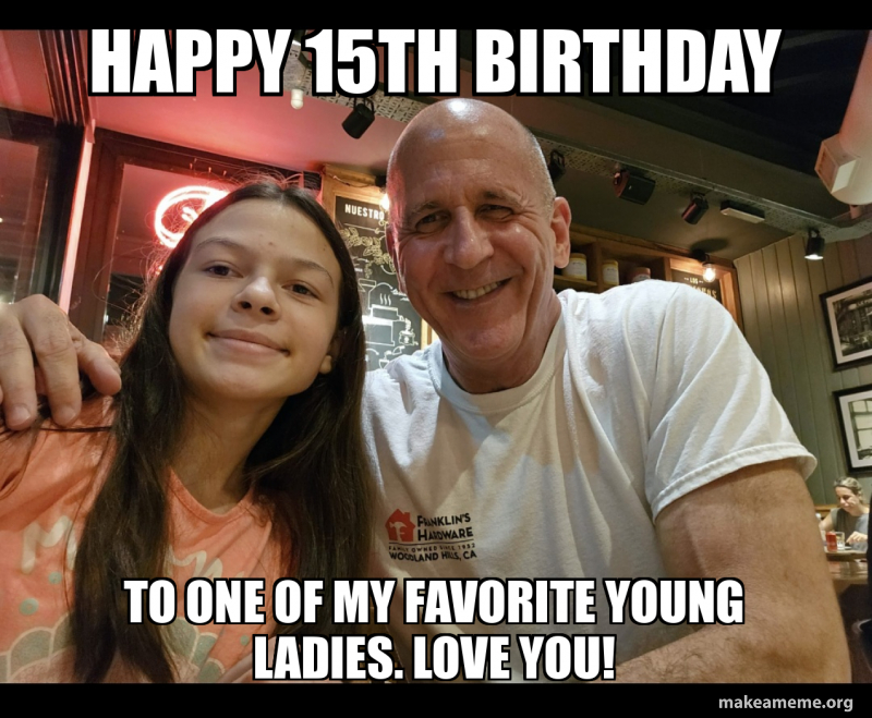 Happy 15th birthday To one of my favorite young ladies. Love you! Meme ...