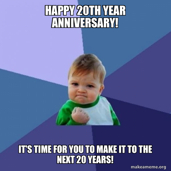 Happy 20th Year Anniversary! It's time for you to make it to the next ...