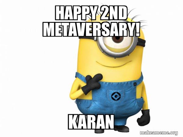 Happy 2nd Metaversary! Karan - Thoughtful Minion Meme Generator