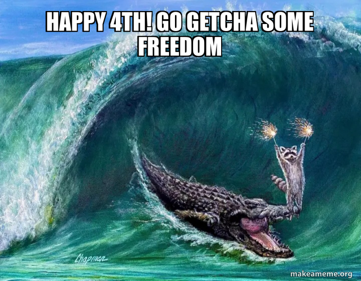 Happy 4th! Go getcha some freedom Meme Generator