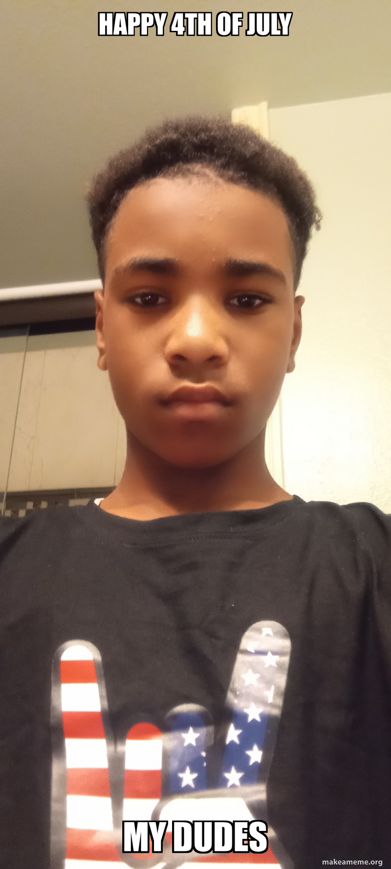 Happy 4th of july My dudes Meme Generator