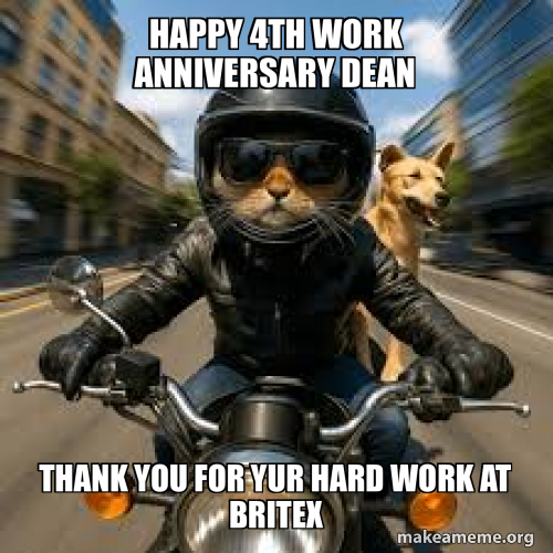 happy 4th work anniversary dean thank you for yur hard work at britex ...