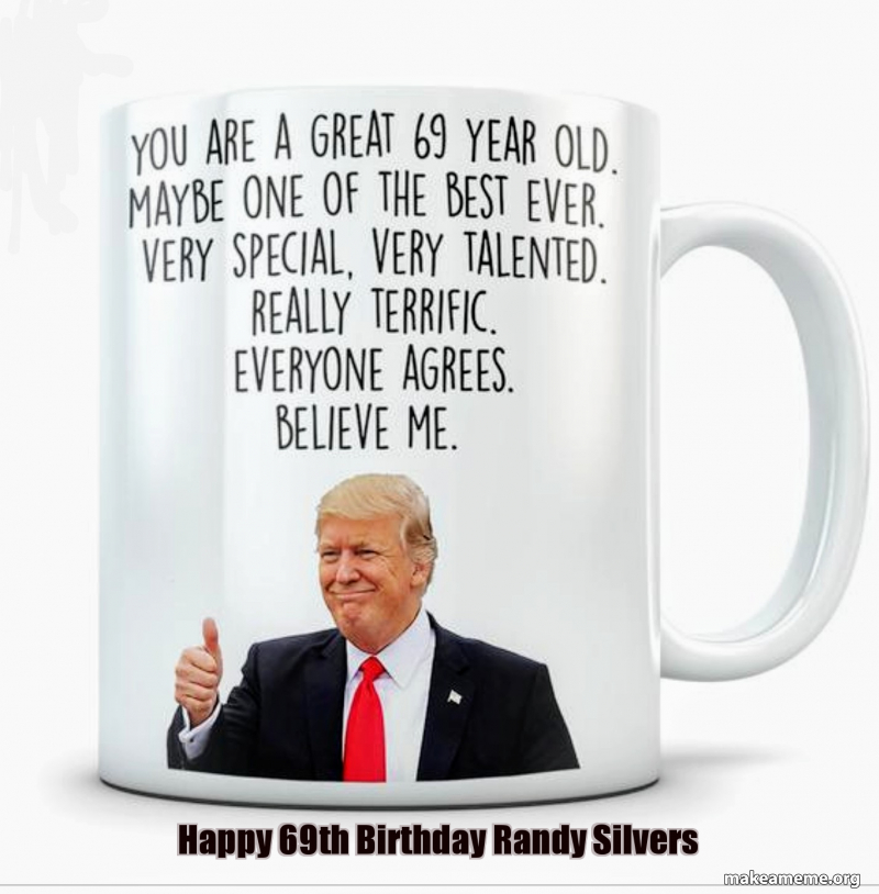 Happy 69th Birthday Randy Silvers Meme Generator