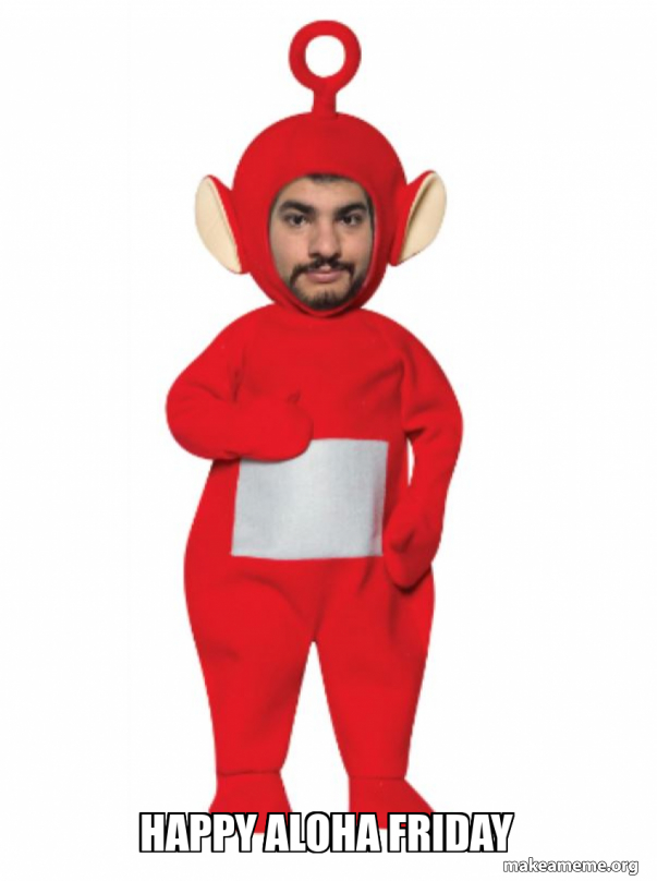 happy aloha friday Meme Generator