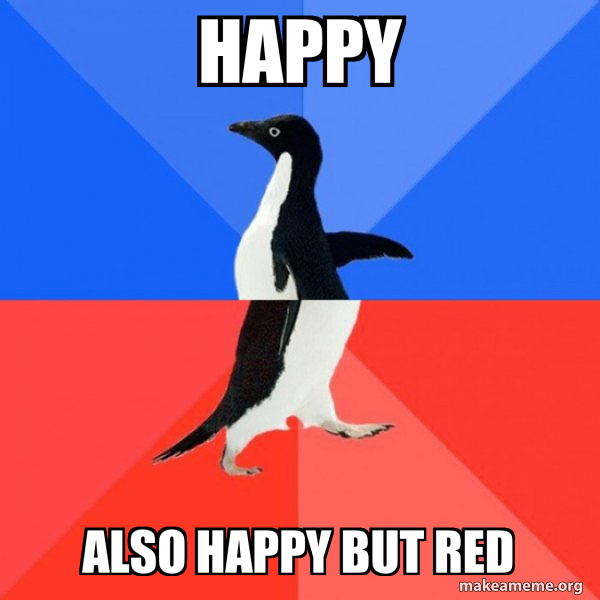 Happy Also happy but red - Socially Awkward Awesome Penguin Meme Generator