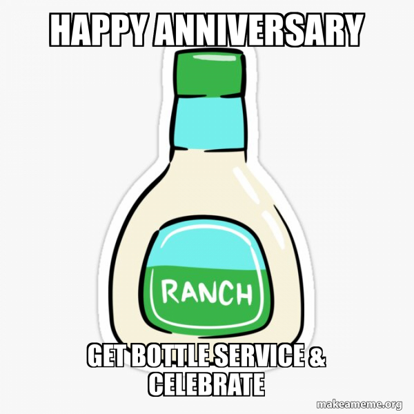 Happy Anniversary Get bottle service & celebrate Meme Generator