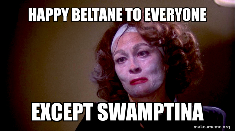HAPPY BELTANE TO EVERYONE Except SwaMptina Meme Generator