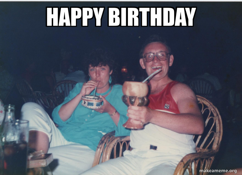 happy birthday Meme Generator