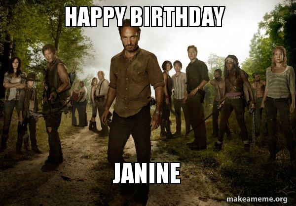 Happy Birthday Janine - Walking Dead Meme Generator