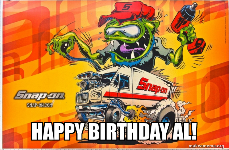 Happy birthday Al! Meme Generator