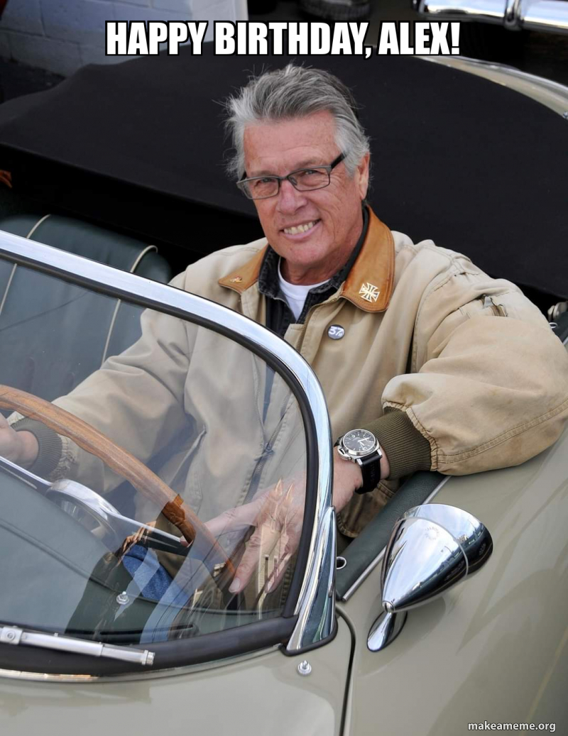 Happy birthday, alex! Meme Generator