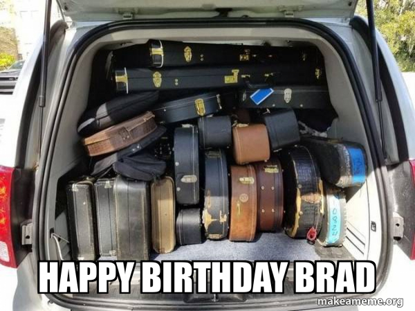 happy birthday brad Meme Generator