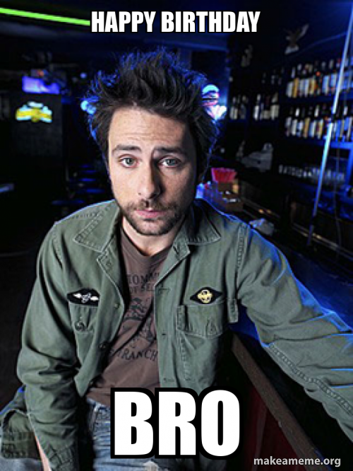 Happy Birthday Bro Meme Generator